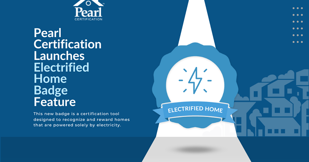 Pearl Launches New Electrified Home Badge | Pearl Certification